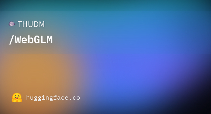 GLM大加强，清华团队推出GLM联网加强版WebGLM！__财经头条__新浪财经